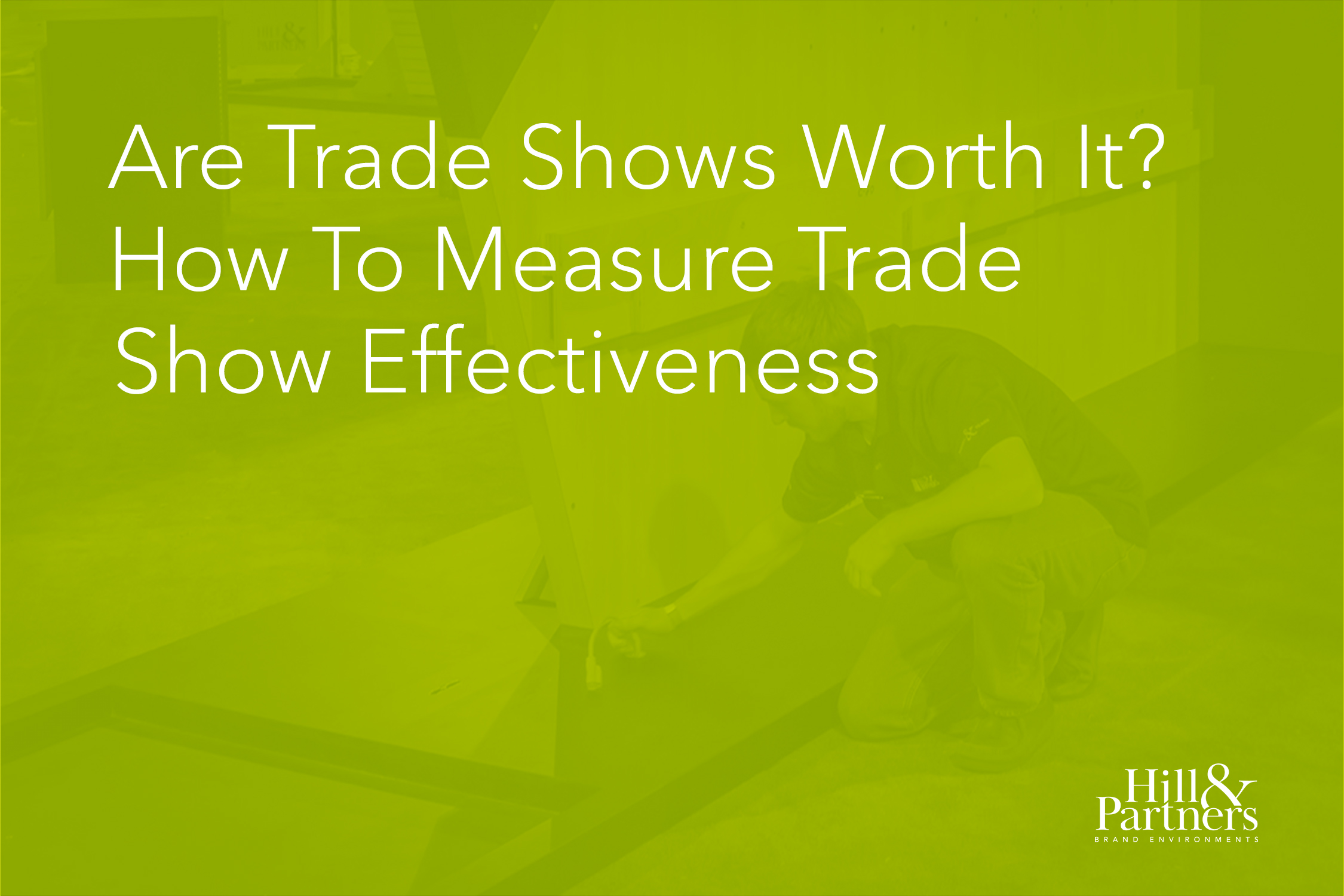 Are Trade Shows Worth It? How To Measure Trade Show Effectiveness